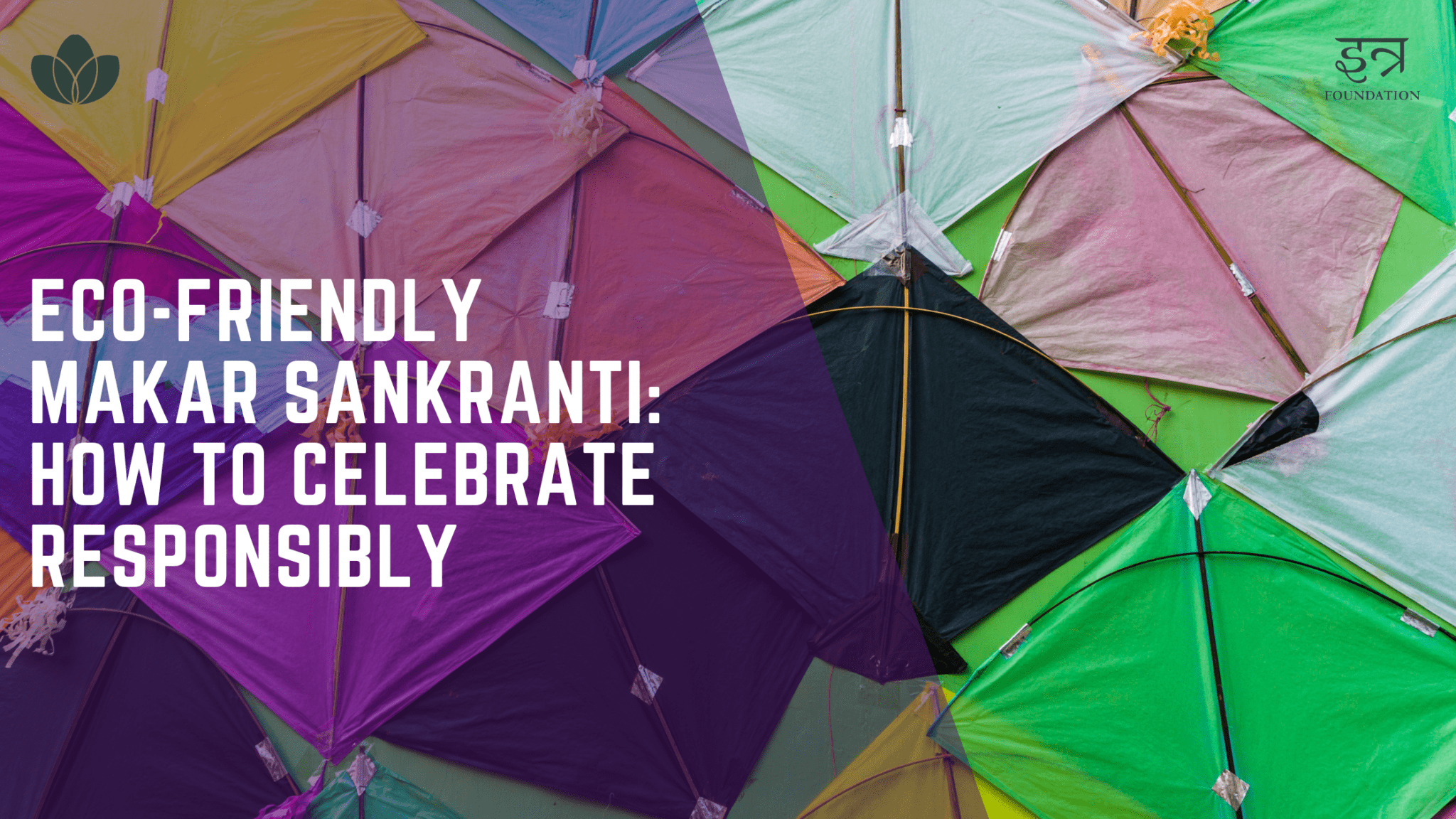 Eco-Friendly Makar Sankranti: How to Celebrate Responsibly - Itra ...